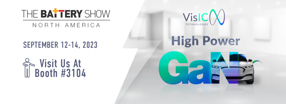 VisIC Technologies at The Battery Show 2023 - VisIC Technologies
